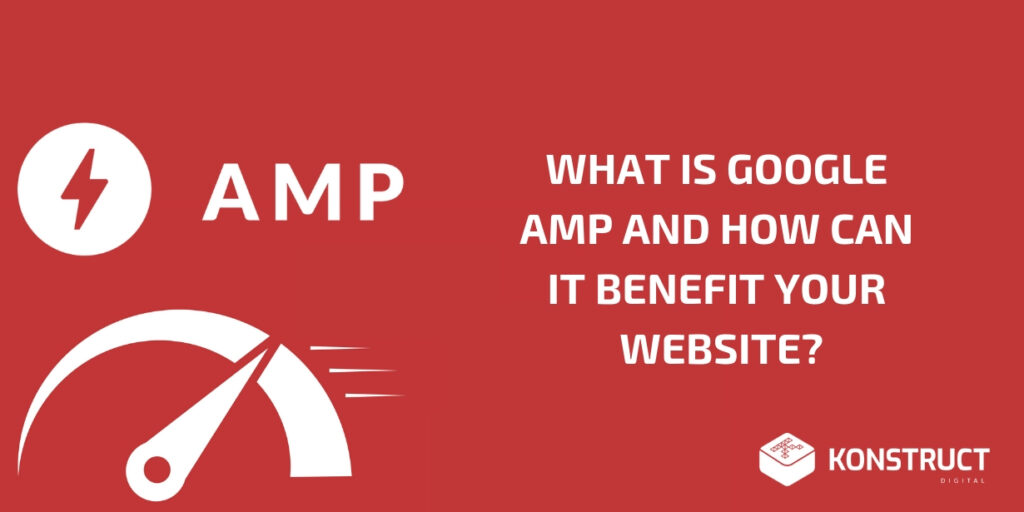 What is AMP and How Can it Benefit your Website? | Konstruct Interactive